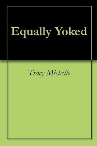 Equally Yoked by Tracy Michelle | Goodreads