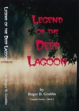 Legend of the Deep Lagoon (Vampire Series Book 1) by Roger D. Grubbs ...