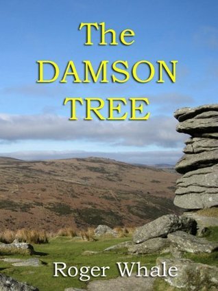 The Damson Tree (Tales of a Dartmoor Village Book 1) by Roger Whale ...
