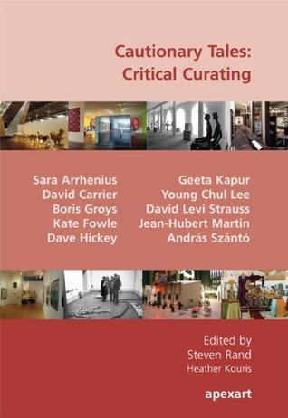Cautionary Tales: Critical Curating by Kate Fowle | Goodreads