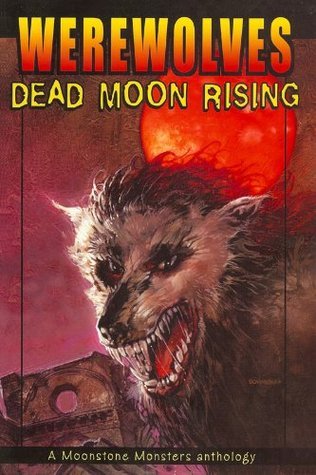 Werewolves: Dead Moon Rising by C.J. Henderson | Goodreads