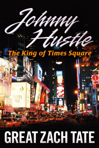 Johnny Hustle: The King of Times Square by Zach Tate | Goodreads