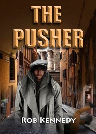 The Pusher by Rob J Kennedy | Goodreads