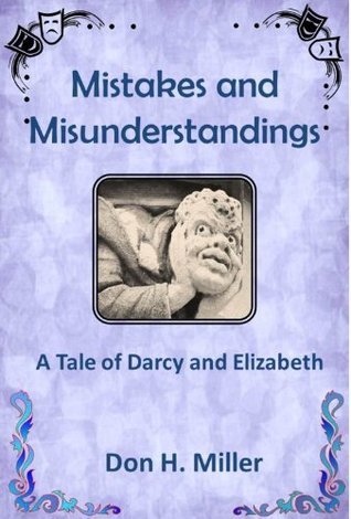Mistakes and Misunderstandings: A Tale of Darcy and Elizabeth by Don H ...