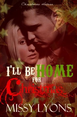 I'll Be Home For Christmas by Missy Lyons | Goodreads