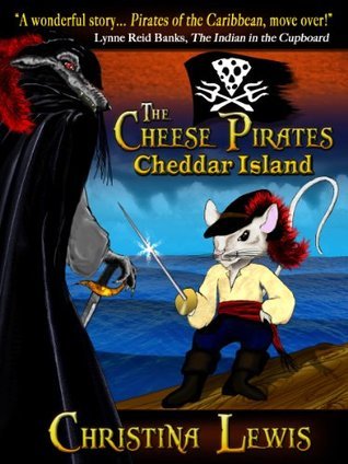 The Cheese Pirates: Cheddar Island by Christina Lewis | Goodreads