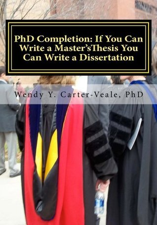 PhD Completion: If You Can Write a Master's Thesis You Can Write a ...
