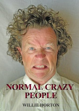 Normal Crazy People by Willie Horton | Goodreads