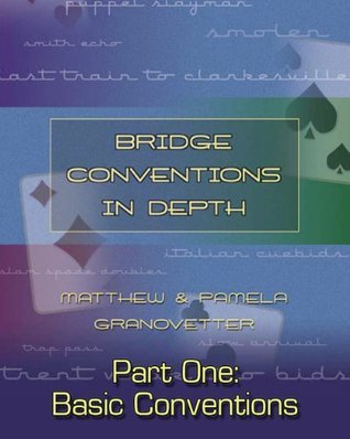 Bridge Conventions in Depth Part 1 of 4: Basic Conventions by Matthew ...