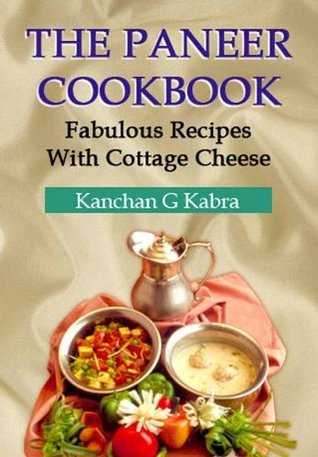 The Paneer Cook Book by Kanchan Kabra | Goodreads