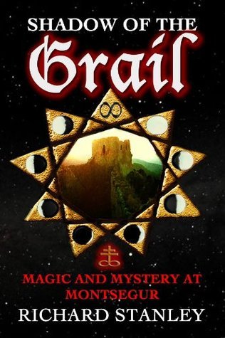 Shadow of the Grail by Richard Stanley | Goodreads