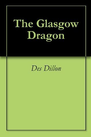 The Glasgow Dragon by Des Dillon | Goodreads