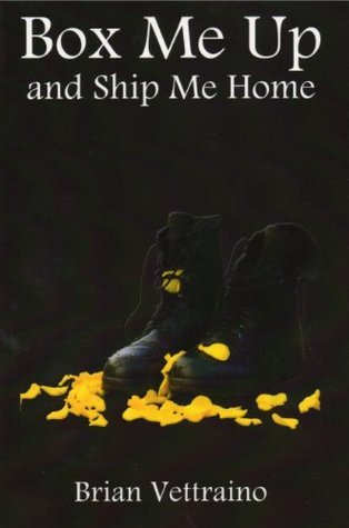 Box Me Up and Ship Me Home by Brian Vettraino | Goodreads