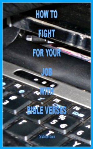 How to Fight for your Job with Bible Verses by Miriam Kinai | Goodreads