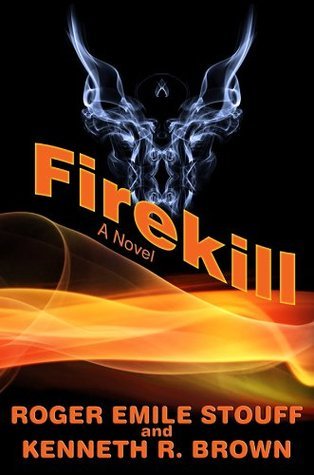 Firekill by Roger Stouff | Goodreads
