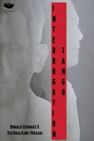 Interrogation Tango by Donald Schwarz | Goodreads