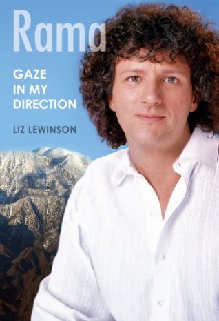 Rama Gaze in My Direction: The Story of an American Buddhist Rebel, Dr ...