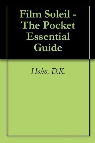 Film Soleil: The Pocket Essential Guide by D.K. Holm | Goodreads