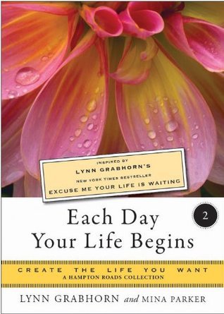 Each Day Your Life Begins, Part Two: Create the Life You Want, A ...