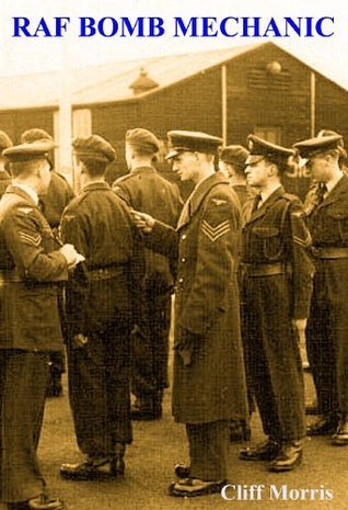 RAF Bomb Mechanic by Cliff Morris | Goodreads