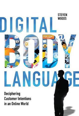 Digital Body Language by Steven Woods | Goodreads