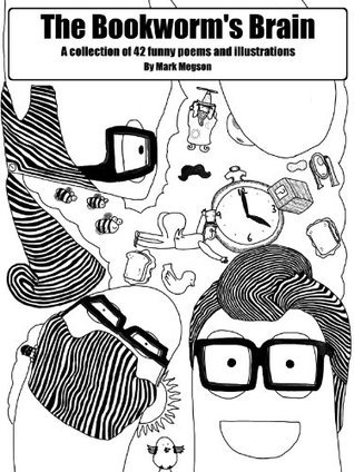 The Bookworm's Brain - Funny Poems for Children by Mark Megson | Goodreads