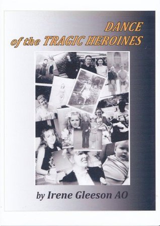 'Dance of the Tragic Heroines' by Irene Gleeson | Goodreads