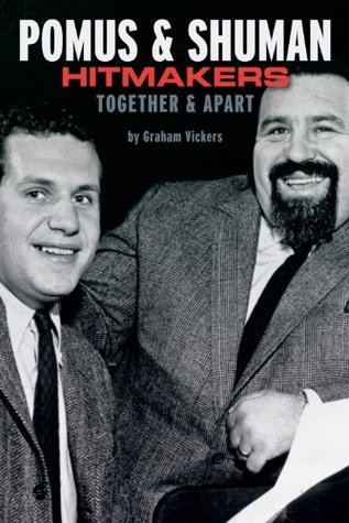 Pomus & Shuman: Hitmakers Together & Apart by Graham Vickers | Goodreads
