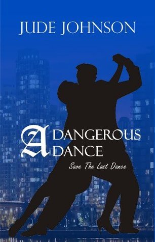 A Dangerous Dance (Save the Last Dance, #1) by Jude Johnson | Goodreads