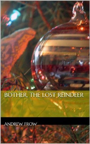 Bother, The Lost Reindeer by Andrew Frow | Goodreads