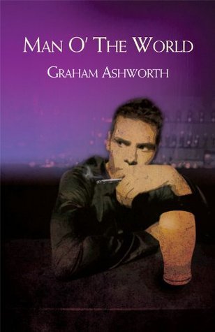 Man O' The World by Graham Ashworth | Goodreads
