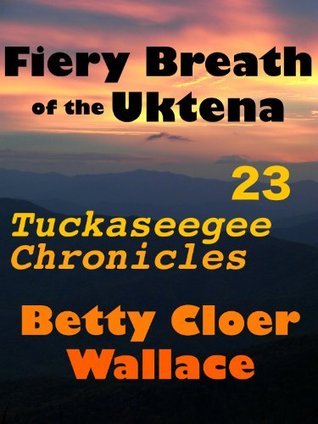 Fiery Breath of the Uktena by Betty Cloer Wallace | Goodreads