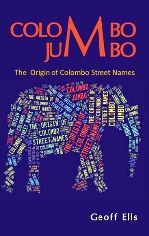 Colombo Jumbo: The Origin of Colombo Street Names by Geoff Ells | Goodreads