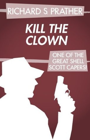 Kill The Clown (Shell Scott Mysteries) by Richard S. Prather | Goodreads