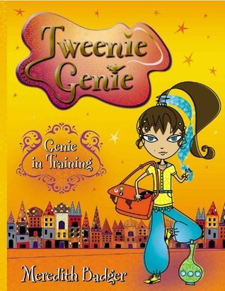 Tweenie Genie: Genie in Training by Meredith Badger | Goodreads