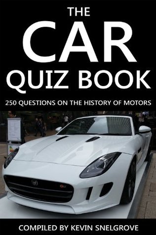 The Car Quiz Book by Kevin Snelgrove | Goodreads