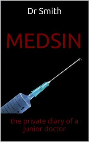 medsin. the private diary of a junior doctor by Dr. Smith | Goodreads