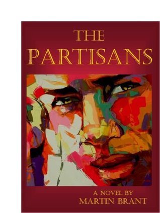 The Partisans by Martin Brant | Goodreads