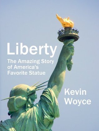 Liberty: An Illustrated History of America's Favorite Statue by Kevin ...