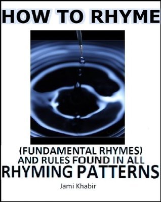 How to Rhyme: The Complete Science of Written Rhyme by Jami Khabir ...