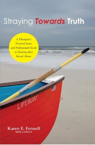 Straying Towards Truth: A Therapist's Personal Story and Professional Guide to Healing After ...