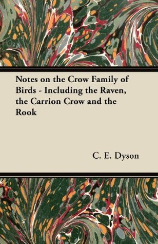 Notes on the Crow Family of Birds - Including the Raven, the Carrion ...