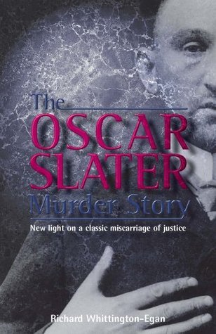 The Oscar Slater Murder Story: New Light on a Classic Miscarriage of ...