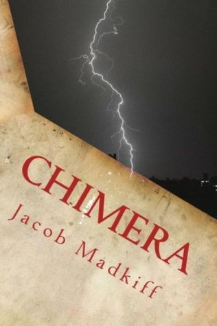 Chimera (Chimera Chronicles Book 1) by Jacob Madkiff | Goodreads