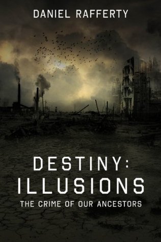 Destiny: Illusions: The Crime of Our Ancestors by Daniel Rafferty ...