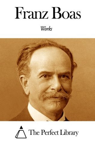 Works of Franz Boas by Franz Boas | Goodreads