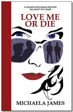 Love Me Or Die by Michaela James | Goodreads