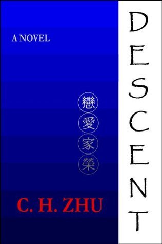 Descent by C.H. Zhu | Goodreads