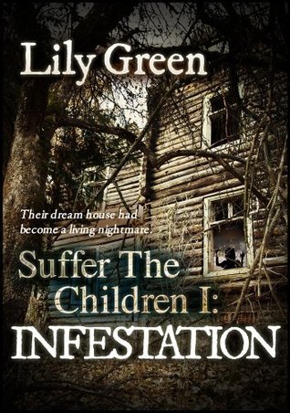 Infestation (Suffer the Children Book 1) by Lily Green | Goodreads