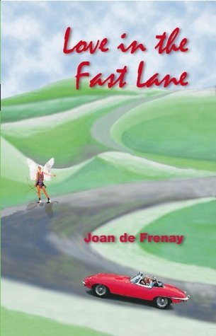 Love in the Fast Lane by Joan de Frenay | Goodreads